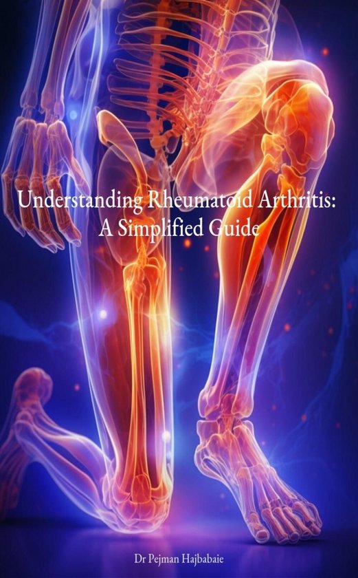 Understanding Rheumatoid Arthritis: A Simplified Guide (ebook), Pejman Hajbabaie |... | bol