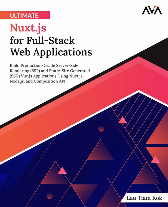 Ultimate Nuxt.js for Full-Stack Web Applications (ebook), Lau Tiam Kok | 9788196815196... | bol