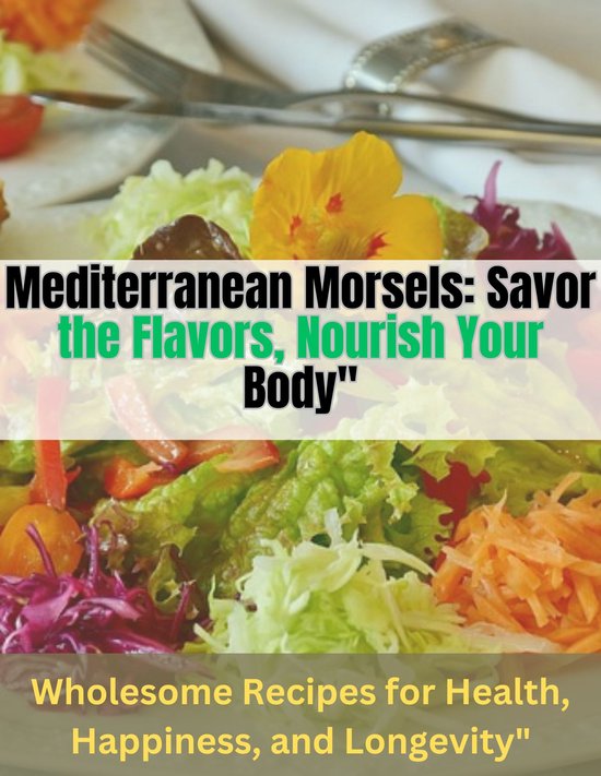 Mediterranean Morsels: Savor the Flavors, Nourish Your Body" (ebook ...