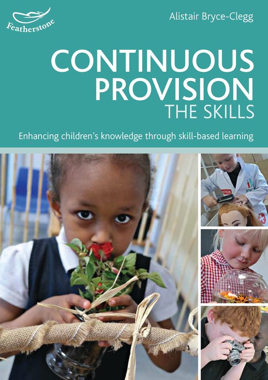 Continuous Provision The Skills | 9781472909527 | Alistair Bryce-Clegg ...