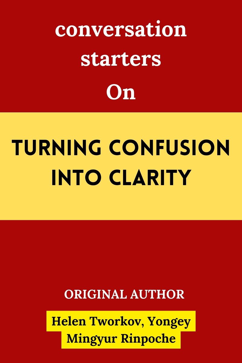 Turning Confusion into Clarity By Helen Tworkov, Yongey Mingyur ...