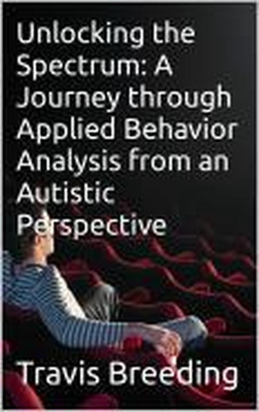 Unlocking the Spectrum: A Journey through Applied Behavior Analysis ...