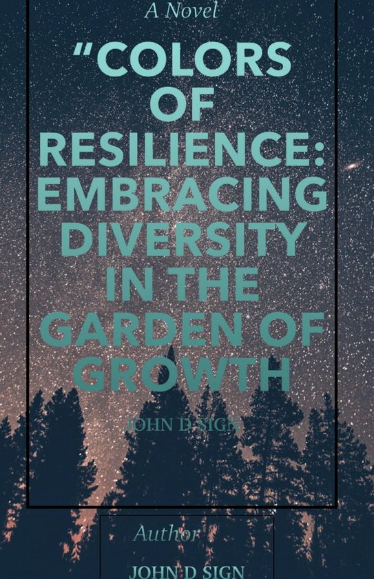 Colors Of Resilience: Embracing Diversity In The Garden Of Growth ...