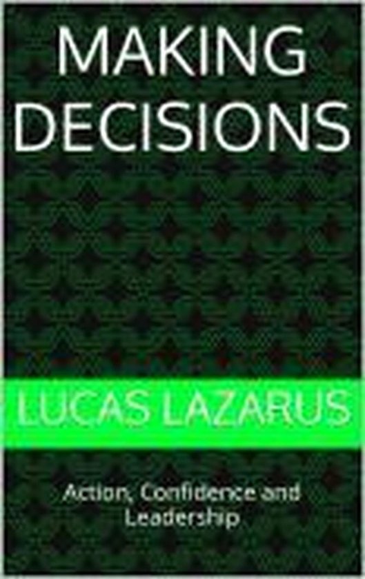 Making Decisions (ebook), Lucas Lazarus | 9798224141029 | Boeken | bol