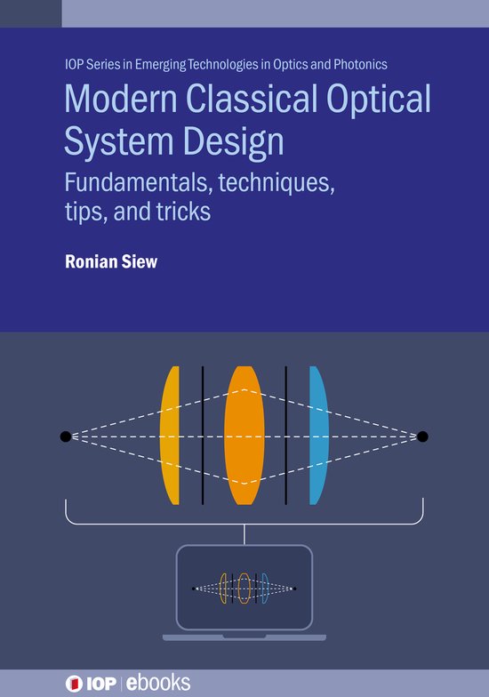Modern Classical Optical System Design: Fundamentals, techniques, tips ...