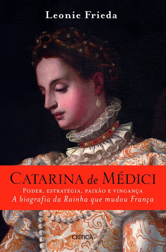 Crítica Portugal - Catarina de Medici (ebook), Leonie Frieda ...