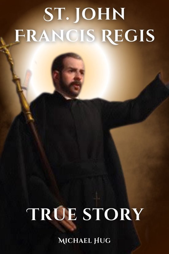 St. John Francis Regis True story (ebook), Michael Solomon.C ...