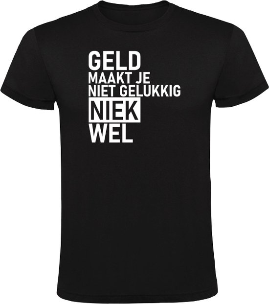 Geld maakt je niet gelukkig Niek wel Heren T-shirt - geluk- gelukkig ...