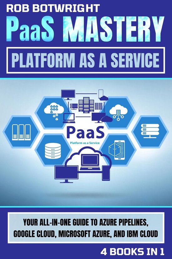 PaaS Mastery (ebook), Rob Botwright | 9781839385902 | Boeken | bol