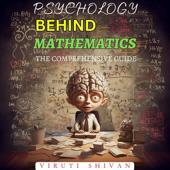 Psychology Behind Mathematics - The Comprehensive Guide, Viruti Satyan ...