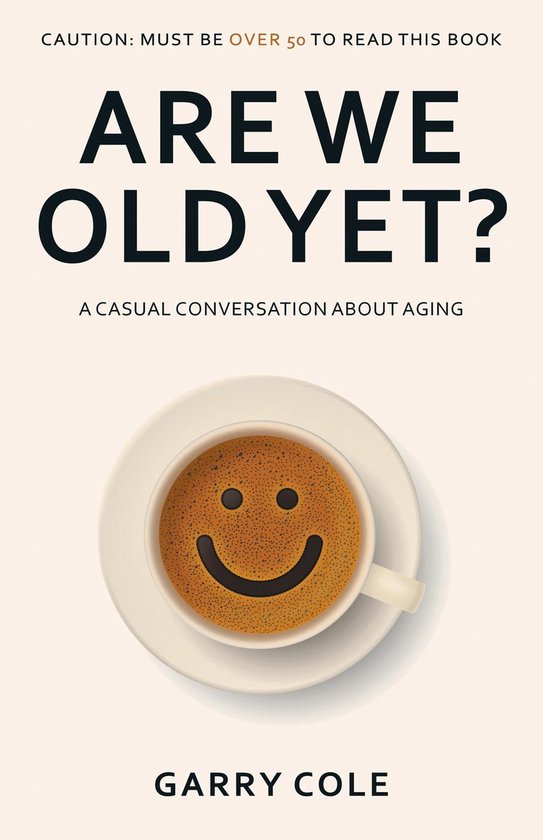 Are We Old Yet? (ebook), Garry Cole | 9798988730415 | Boeken | bol