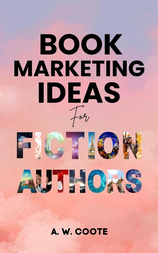 Book Marketing Ideas for Fiction Authors (ebook), A.W. Coote ...