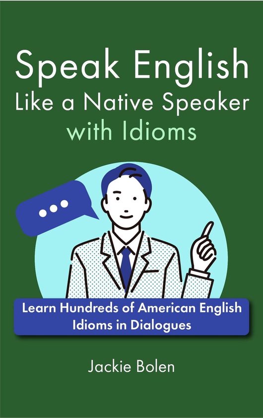 Speak English Like a Native Speaker with Idioms: Learn Hundreds of ...