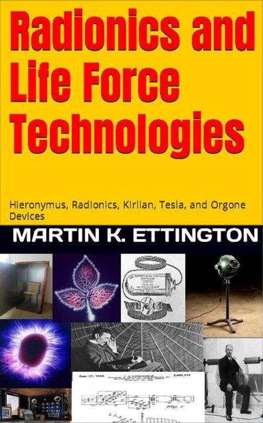 Radionics and Life Force Technologies (ebook), Martin K. Ettington ...