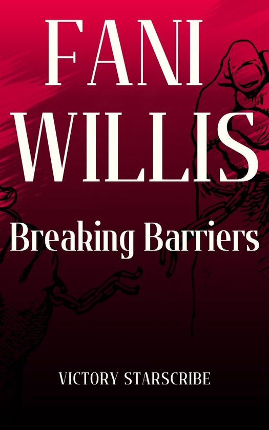 FANI WILLIS: BREAKING BARRIERS (ebook), Victory Starscribe ...
