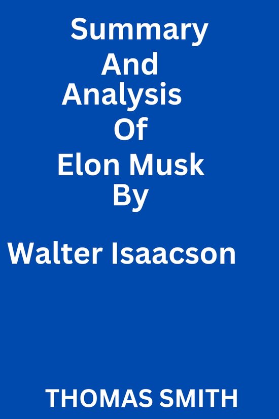 Summary and analysis of Elon Musk by Walter Isaacson (ebook), Thomas ...