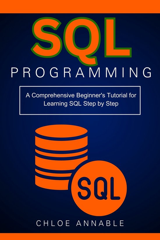 SQL Programming: A Comprehensive Beginner's Tutorial for Learning SQL Step by Step... | bol