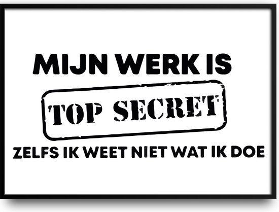 Mijn werk is Top Secret Fotolijst met glas 50 x 70 cm - kantoor ...