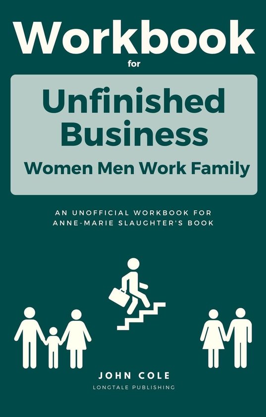 Workbook For Unfinished Business: Women Men Work Family (ebook), John ...