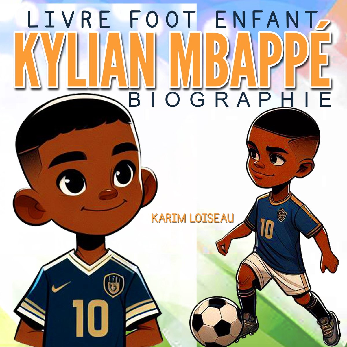 Livre Foot Enfant - KYLIAN MBAPPÉ Biographie (ebook), Karim Loiseau ...