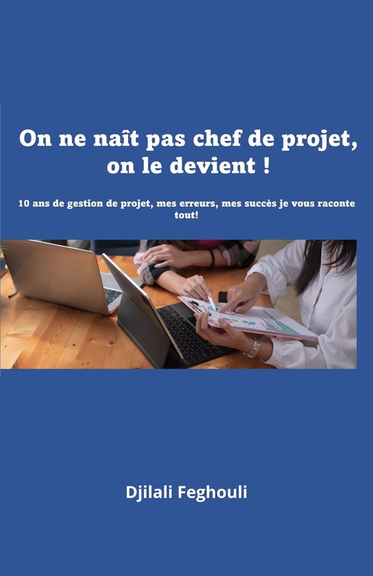 On ne naît pas chef de projet, on le devient ! (ebook), Djilali ...