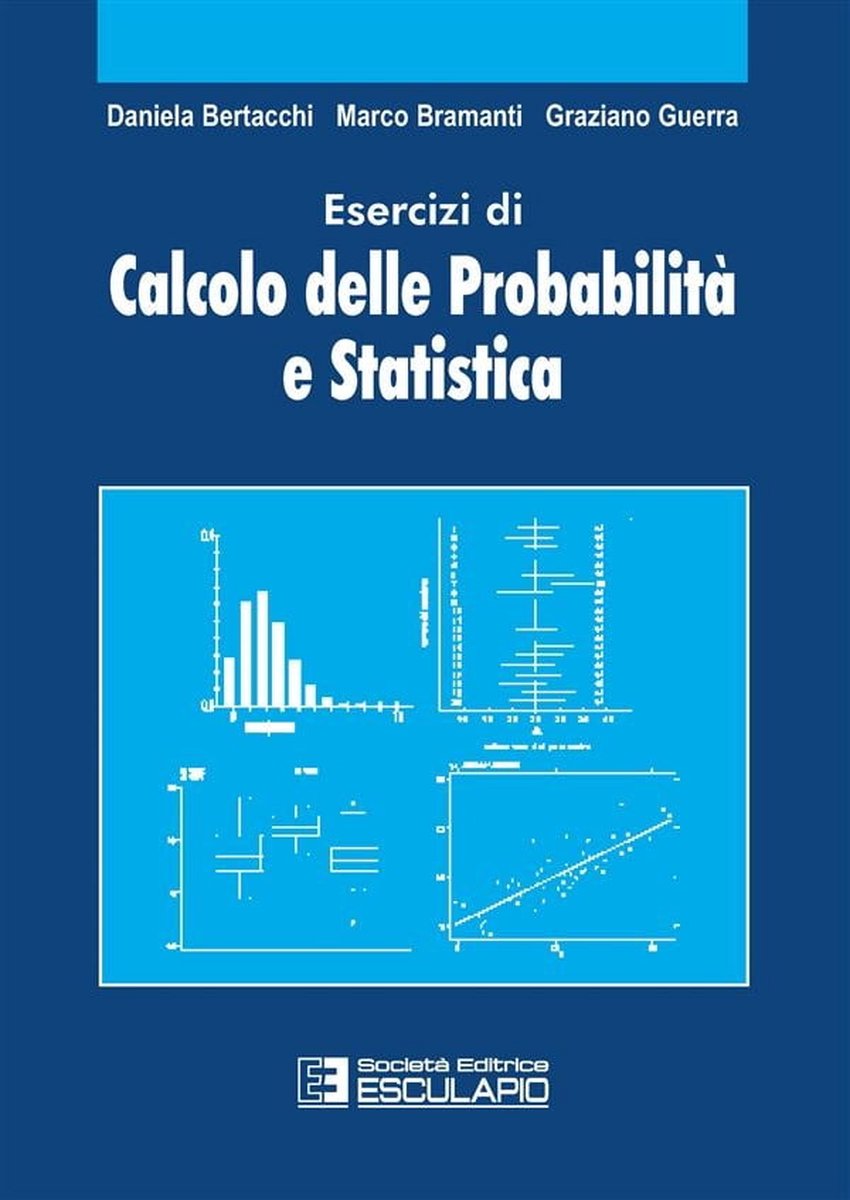 Esercizi di Calcolo delle Probabilità e Statistica (ebook), Marco ...