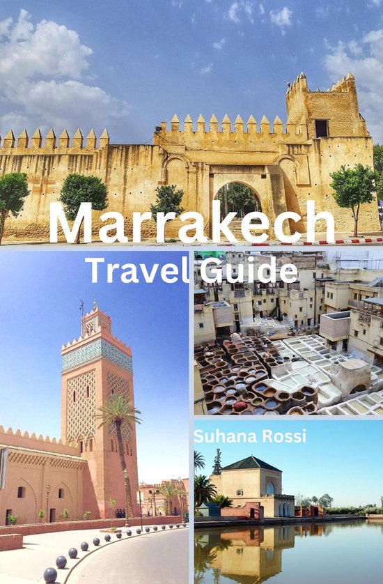 Marrakech Travel Guide (ebook), Suhana Rossi | 9788196824716 | Boeken | bol