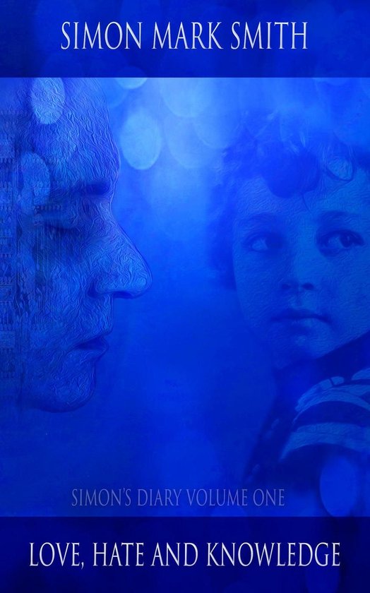 Simon's Diary 1 - Simon's Diary - Volume One - Love, Hate and Knowledge (ebook), Simon... | bol