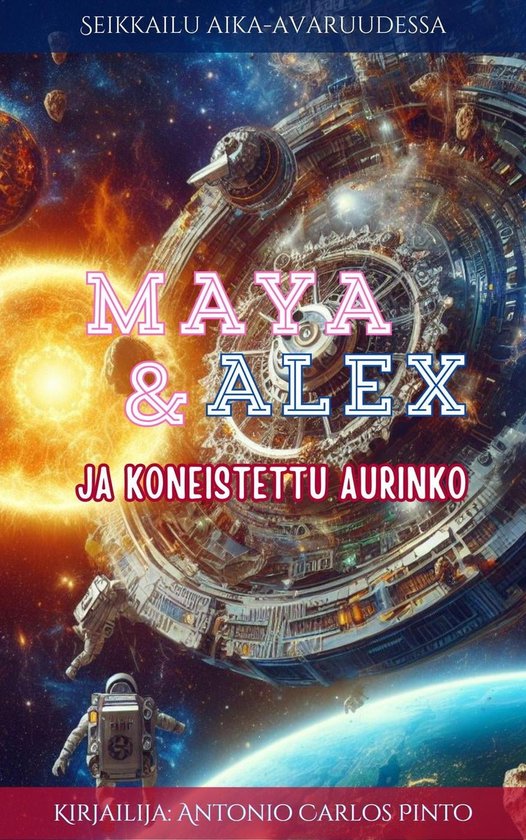 Maya & Alex 1 - Maya & Alex Ja koneistettu aurinko (ebook), Antonio Carlos Pinto |... | bol