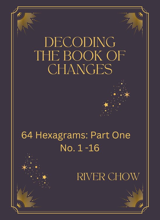 Decoding the Book of Changes (ebook), River Chow | 1230007390258 ...