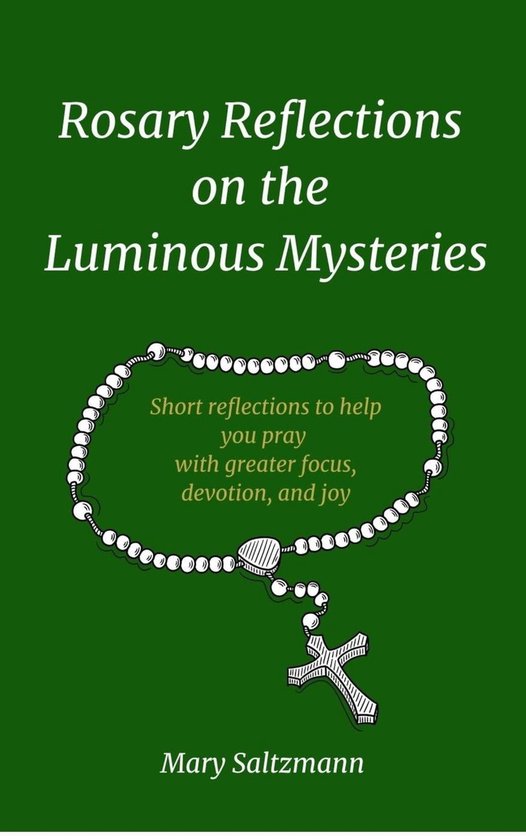 Rosary Reflections 2 - Rosary Reflections on the Luminous Mysteries ...
