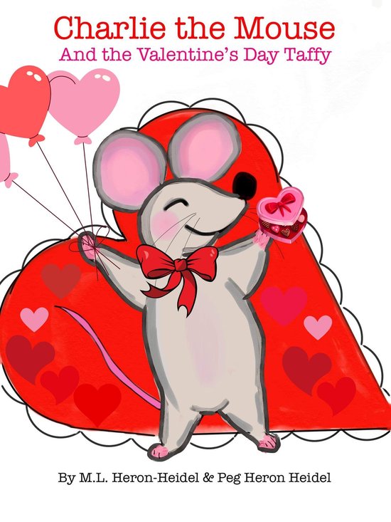 Charlie the Mouse 2 - Charlie the Mouse and the Valentine's Day Taffy ...
