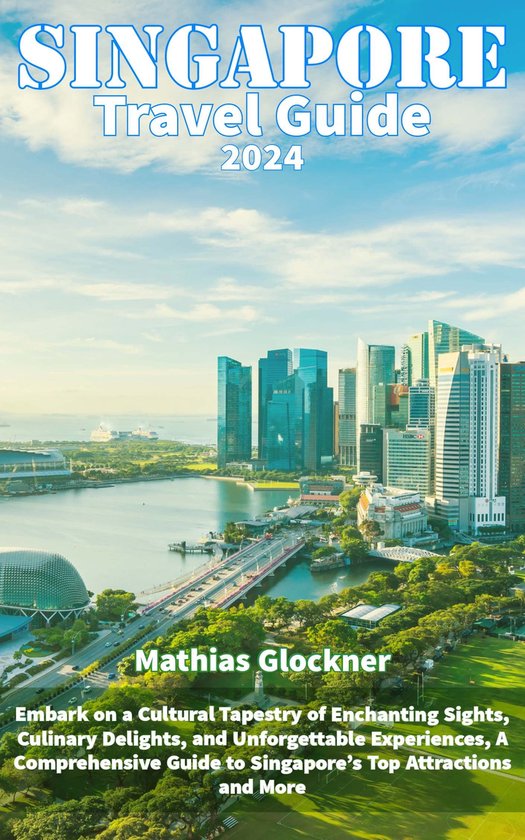 Singapore Travel Guide 2024 (ebook), Mathias Glockner | 1230007272103 | Boeken | bol