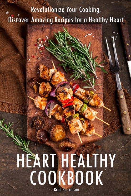 Heart Healthy Cookbook (ebook), Brad Hoskinson | 1230007383908 | Boeken ...