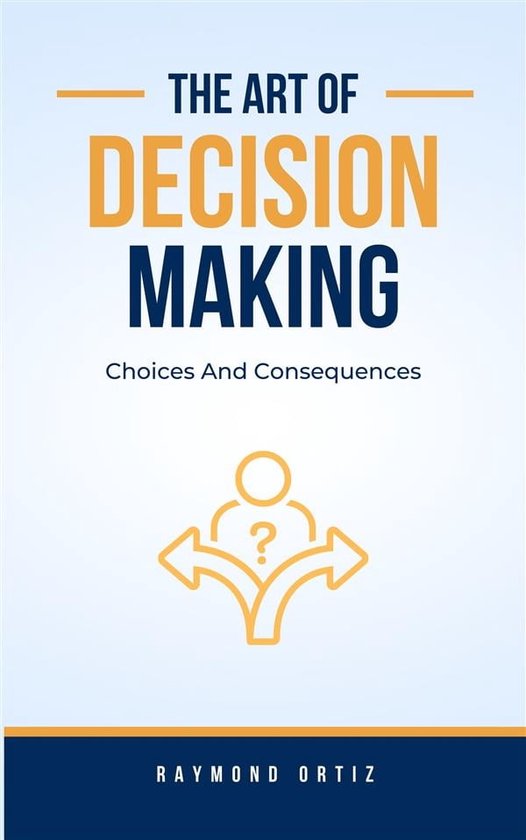 Choices And Consequences: The Art Of Decision-Making (ebook), Raymond ...