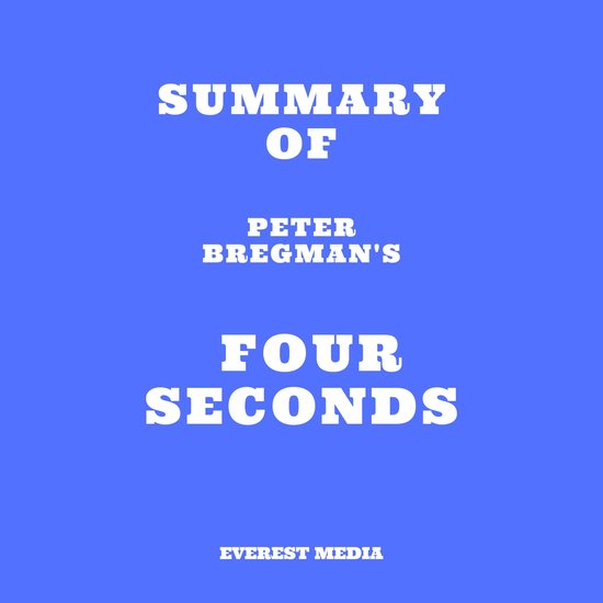 Summary of Peter Bregman's Four Seconds, Everest Media | 9798868609589 ...