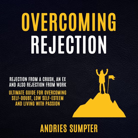 Overcoming Rejection: Rejection From A Crush, An Ex And Also Rejection ...