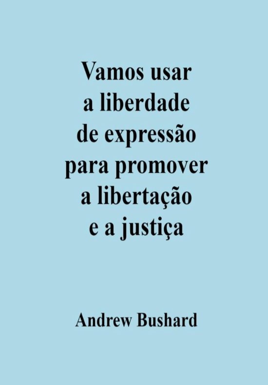 Vamos usar a liberdade de expressão para promover a libertação e a ...