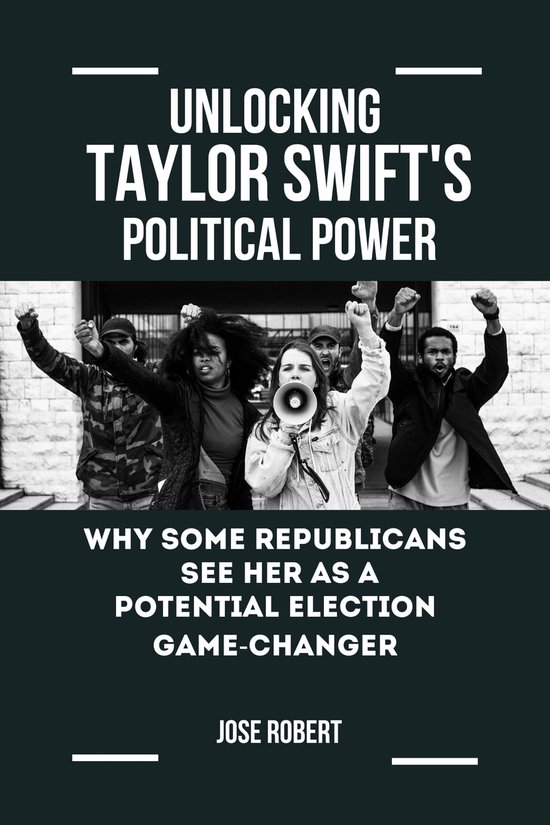 Unlocking Taylor Swift's Political Power (ebook), Jose Robert ...