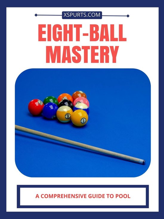 Eight-Ball Mastery: A Comprehensive Guide to Pool (ebook), Marcus B ...