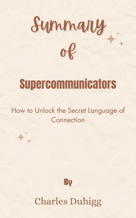 Summary Of Supercommunicators How to Unlock the Secret Language of Connection by... | bol