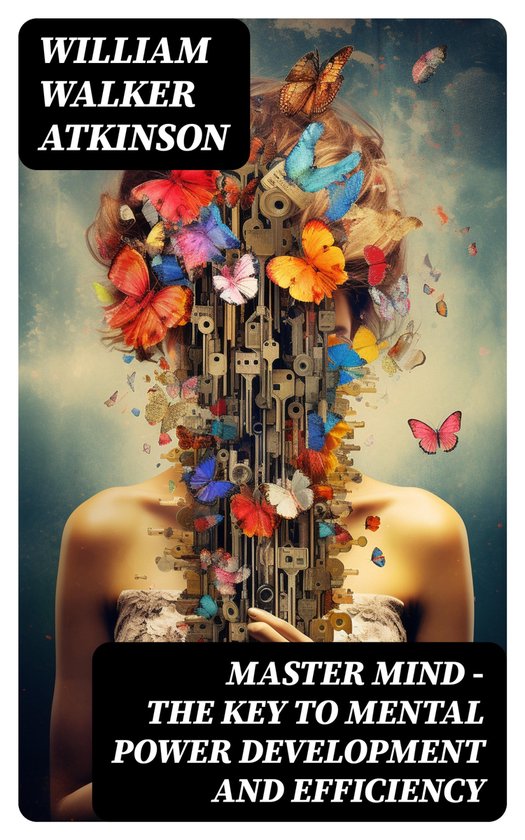 MASTER MIND - The Key To Mental Power Development And Efficiency (ebook ...