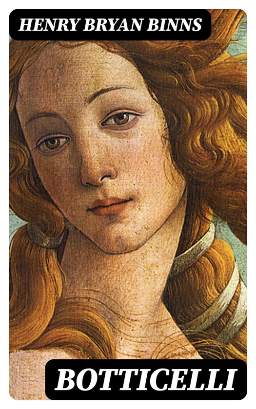 Botticelli (ebook), Henry Bryan Binns | 8596547238195 | Boeken | bol