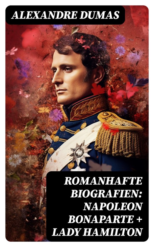Romanhafte Biografien: Napoleon Bonaparte + Lady Hamilton (ebook ...