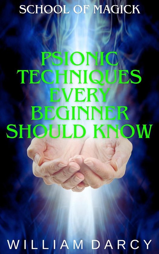 School of Magick 10 - Psionic Techniques Every Beginner Should Know (ebook), William... | bol