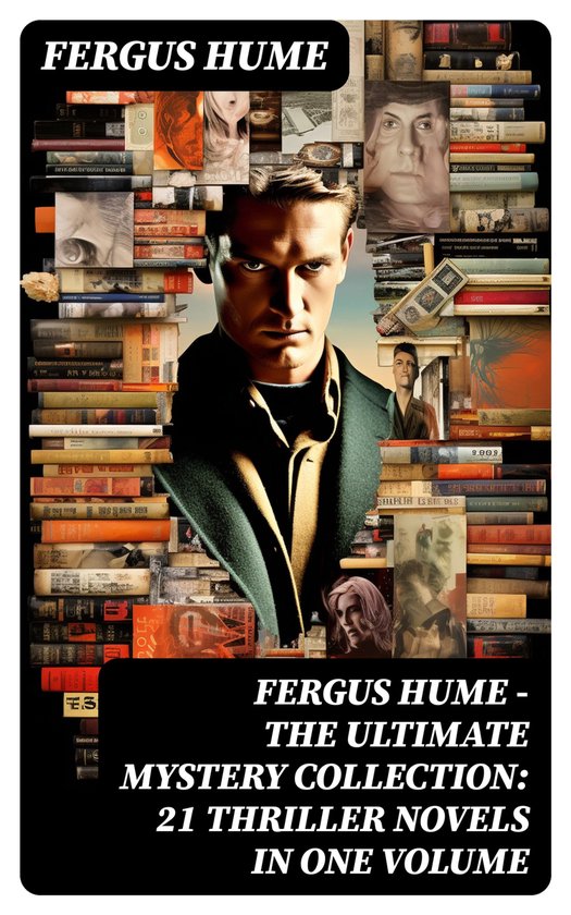 FERGUS HUME - The Ultimate Mystery Collection: 21 Thriller Novels in ...