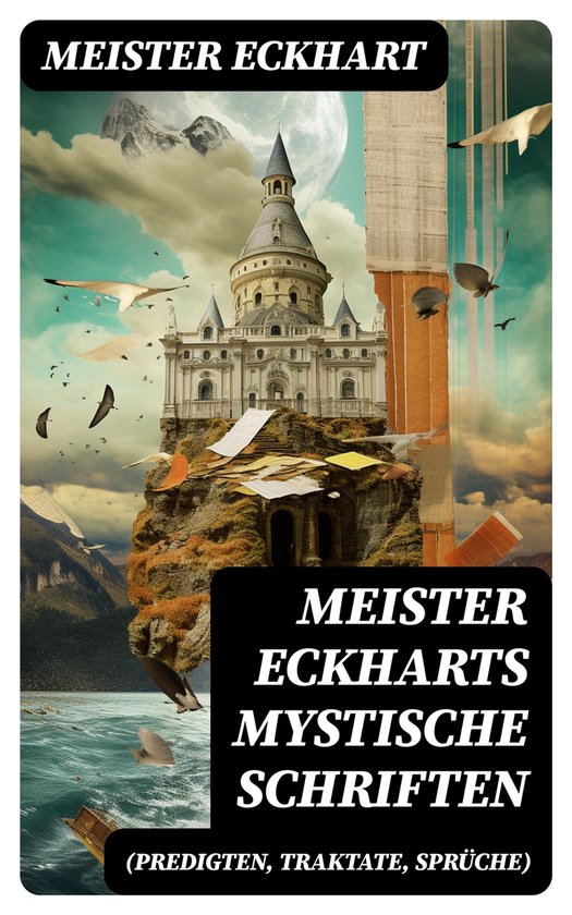 Meister Eckharts mystische Schriften (Predigten, Traktate, Sprüche ...