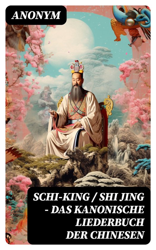 Schi-King / Shi Jing - Das kanonische Liederbuch der Chinesen (ebook ...