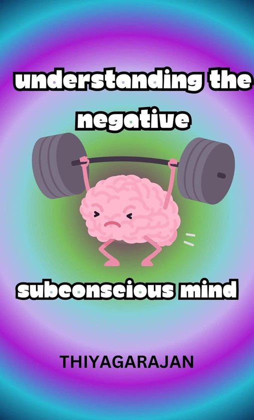 Understanding the Negative Subconscious Mind (ebook), Thiyagarajan ...