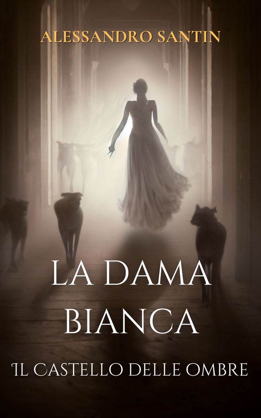 LA DAMA BIANCA: IL CASTELLO DELLE OMBRE (ebook), Alessandro Santin | 1230007506086 |... | bol